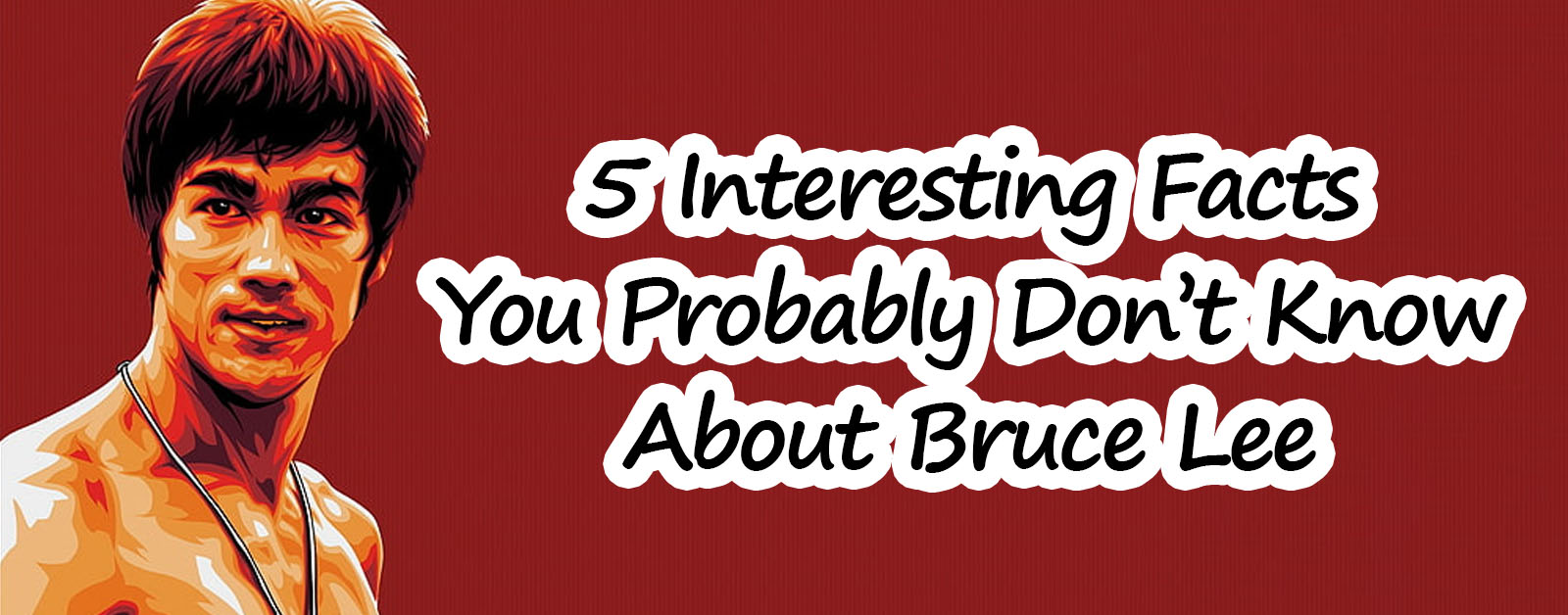 5 Interesting Facts You Probably Don’t Know About Bruce Lee