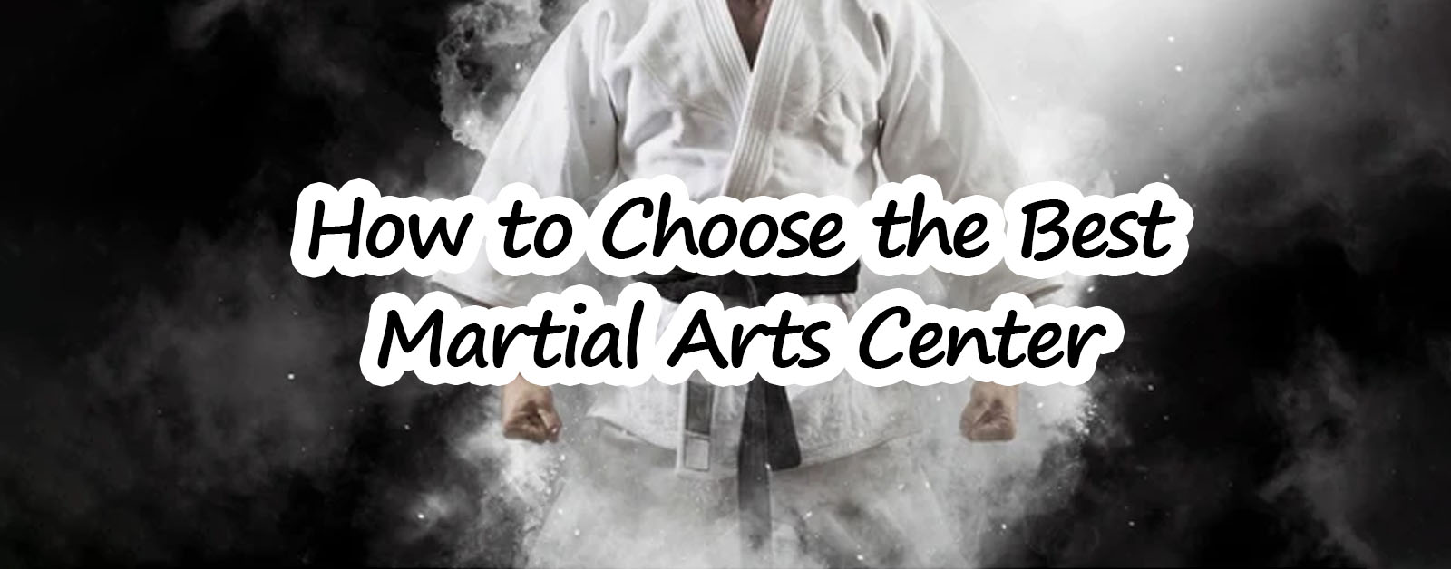 How to Choose the Best Martial Arts Center